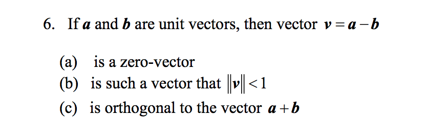Solved 6. If a and b are unit vectors, then vector v=a-b (a) | Chegg.com