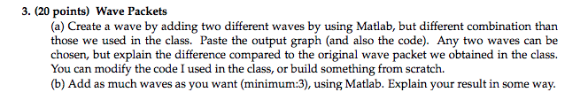 Solved 3. (20 points) Wave Packets (a) Create a wave by | Chegg.com