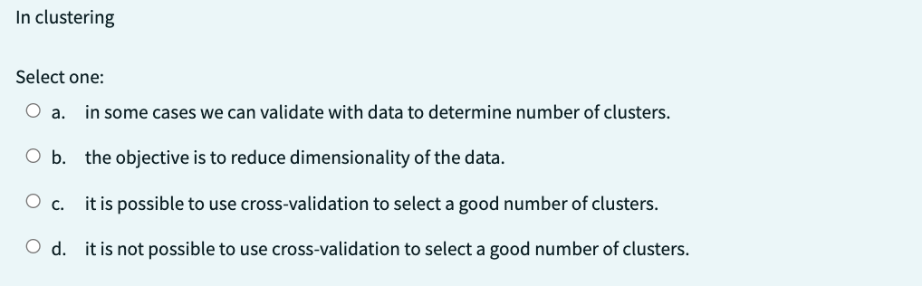 Solved In clustering Select one: a. in some cases we can | Chegg.com