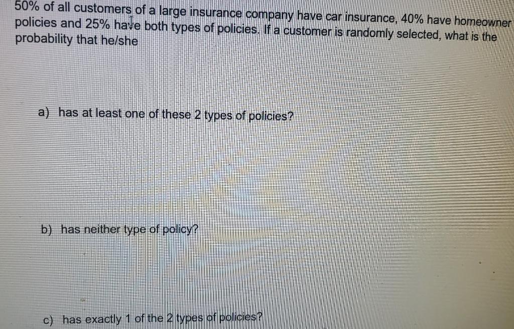 Solved 50% of all customers of a large insurance company | Chegg.com