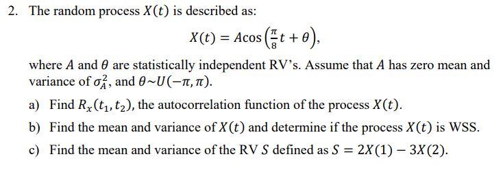 Solved 2. The random process X(t) is described as: X(t) = | Chegg.com