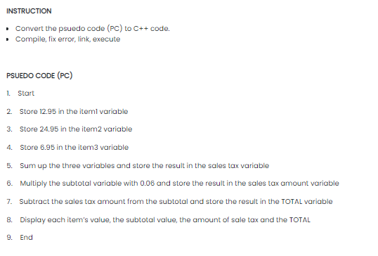 Solved INSTRUCTION • Convert the psuedo code (PC) to C++ | Chegg.com