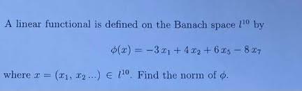 Solved A linear functional is defined on the Banach space | Chegg.com