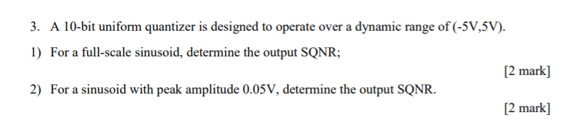 Solved 3. A 10-bit uniform quantizer is designed to operate | Chegg.com