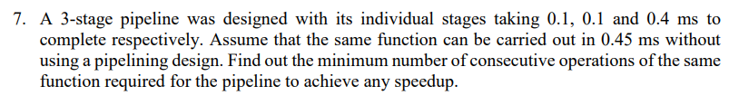 Solved 7. A 3-stage pipeline was designed with its | Chegg.com