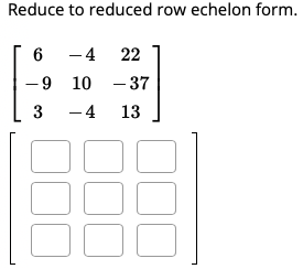 Solved Reduce to reduced row echelon form. | Chegg.com