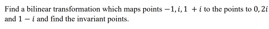 Solved Find a bilinear transformation which maps points −1, | Chegg.com
