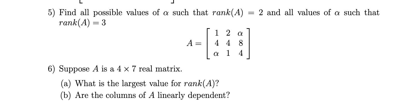 Solved 5) Find all possible values of α such that rank(A)=2 | Chegg.com