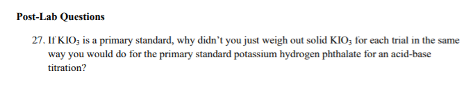Solved Post-Lab Questions 27. If KIO3 is a primary standard, | Chegg.com