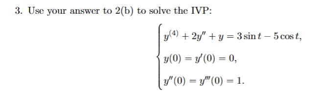 3. Use your answer to 2( b) to solve the IVP: | Chegg.com