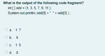 Solved What is the output of the following code fragment? | Chegg.com