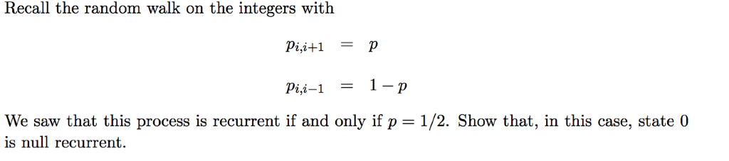 Solved Recall the random walk on the integers with Pi,i+1 p | Chegg.com