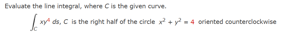 Solved Evaluate the line integral, where C ﻿is the given | Chegg.com