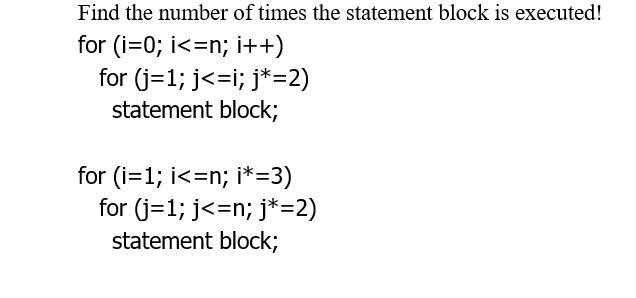 Solved Find the number of times the statement block is | Chegg.com