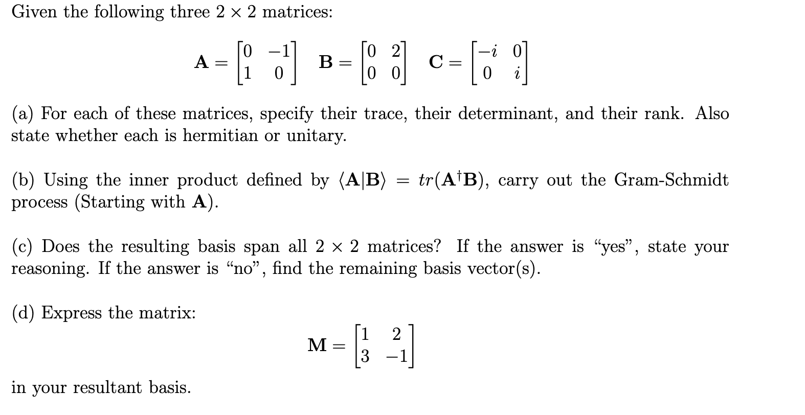 Solved Given the following three 2 x 2 matrices: A = [:] B=6 | Chegg.com