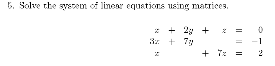 Solved 5. Solve the system of linear equations using | Chegg.com