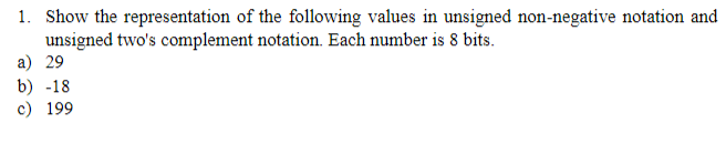 Solved 1. Show the representation of the following values in | Chegg.com