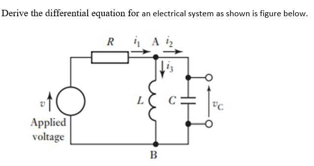 Solved Derive the differential equation for an electrical | Chegg.com
