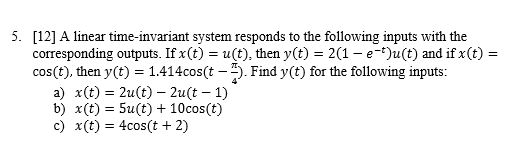 Solved 5. [12] A linear time-invariant system responds to | Chegg.com