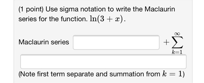 Solved (1 point) Use sigma notation to write the Maclaurin | Chegg.com