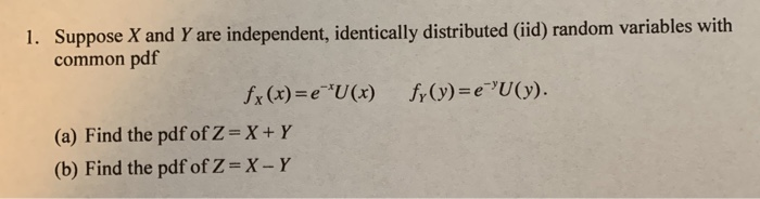 Solved Suppose X and Y are independent, identically | Chegg.com