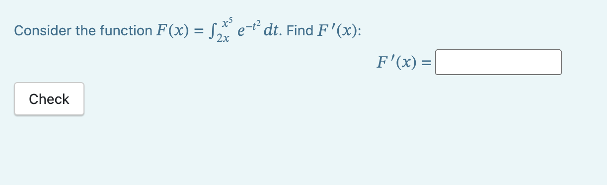 Solved F(x)=∫2xx5e−t2dt. Find F′(x) F′(x)= | Chegg.com