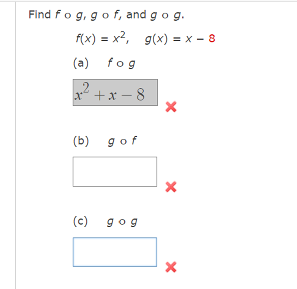 Solved Find fog, gof, and gog. f(x) = x2, g(x) = x - 8 (a) | Chegg.com