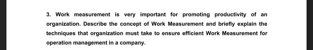 Solved 3. Work measurement is very important for promoting | Chegg.com
