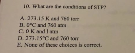 Solved 10. What are the conditions of STP? A. 273.15 K and | Chegg.com