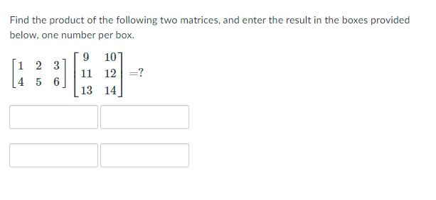 Solved Find the product of the following two matrices, and | Chegg.com