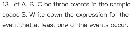 Solved 13. Let A,B,C be three events in the sample space S. | Chegg.com