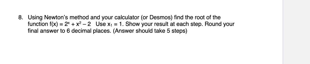 Solved 8. Using Newton's method and your calculator (or | Chegg.com