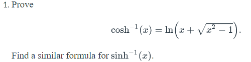 Solved 1. Prove cosh−1(x)=ln(x+x2−1). Find a similar formula | Chegg.com