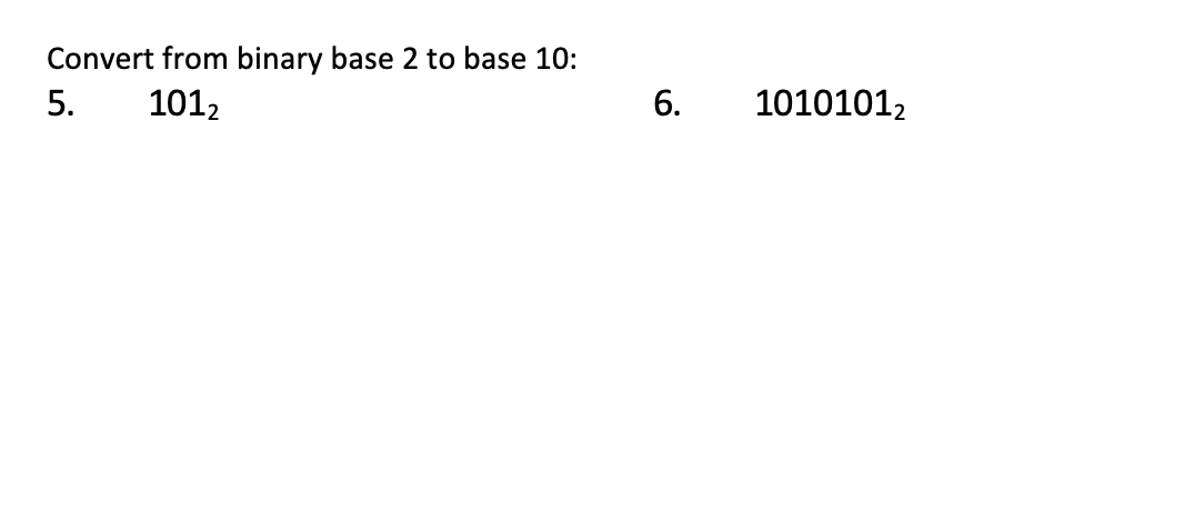 Solved Convert from binary base 2 to base 10: 5. 1012 6. | Chegg.com