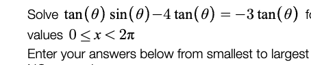 Solved Solve tan(θ)sin(θ)−4tan(θ)=−3tan(θ) values 0≤x