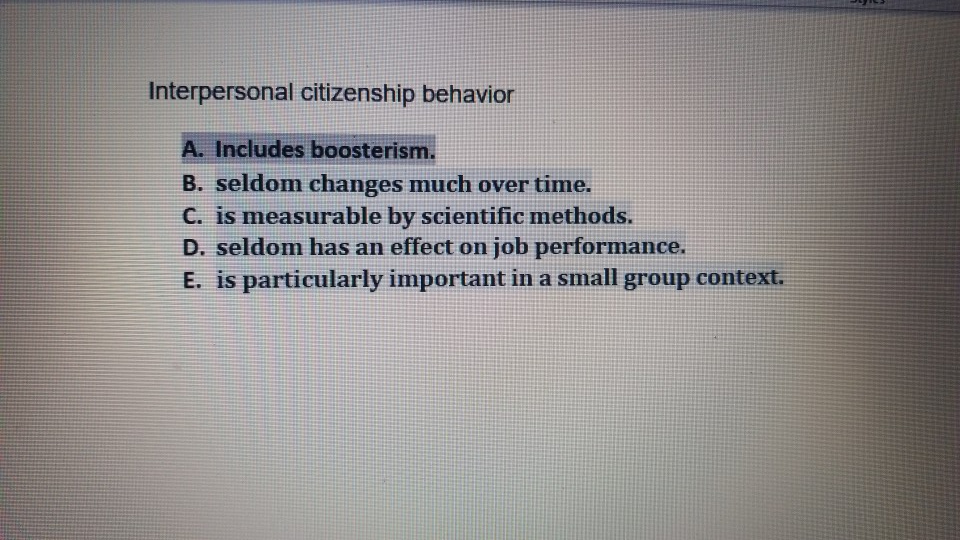 Solved Interpersonal citizenship behavior A. Includes | Chegg.com