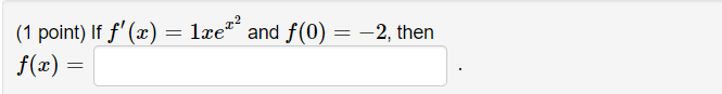 Solved (1 point) If f′(x)=1xex2 and f(0)=−2, f(x)= | Chegg.com