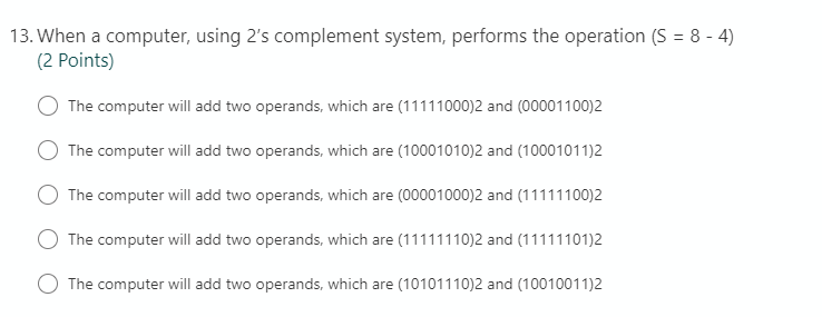 Solved 13. When a computer, using 2's complement system, | Chegg.com