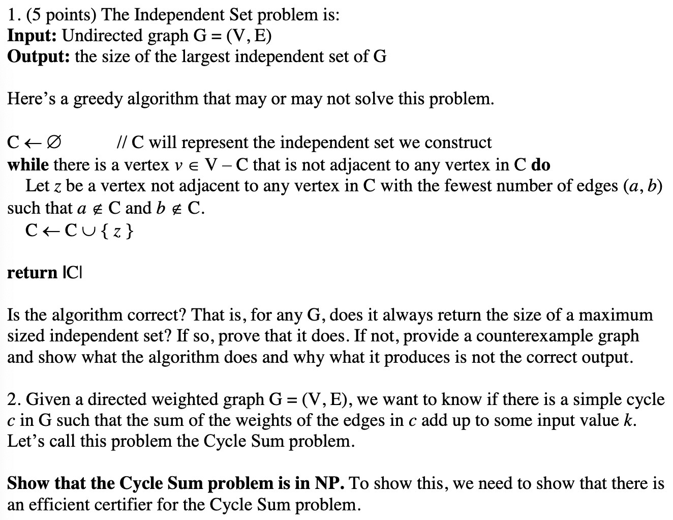 Solved 1. (5 points) The Independent Set problem is: Input: | Chegg.com
