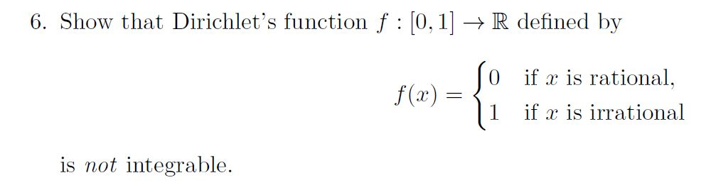 Solved 6. Show that Dirichlet's function f : [O, 1] ? R | Chegg.com