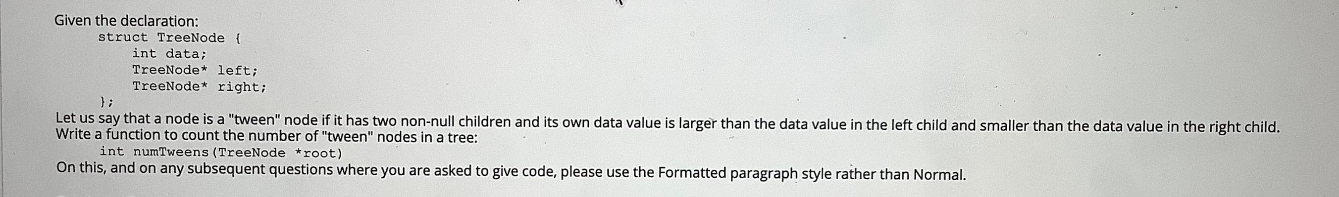 Solved Given the declaration: struct TreeNode { int data; | Chegg.com