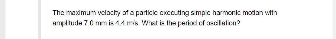 Solved The maximum velocity of a particle executing simple | Chegg.com