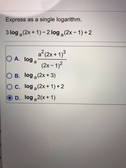 Solved Express as a single logarithm. 3 log a (2x+1)-2 log a | Chegg.com