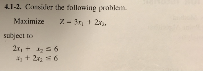 Solved 4.1-2. Consider the following problem. Maximize | Chegg.com
