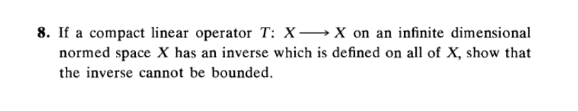 Solved 8 If A Compact Linear Operator T Xx On An Infinite
