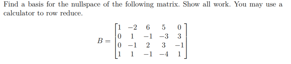 Solved Find a basis for the nullspace of the following | Chegg.com
