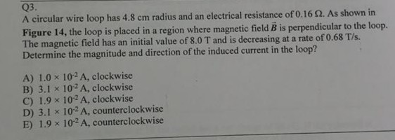 Solved Q3. A circular wire loop has 4.8 cm radius and an | Chegg.com