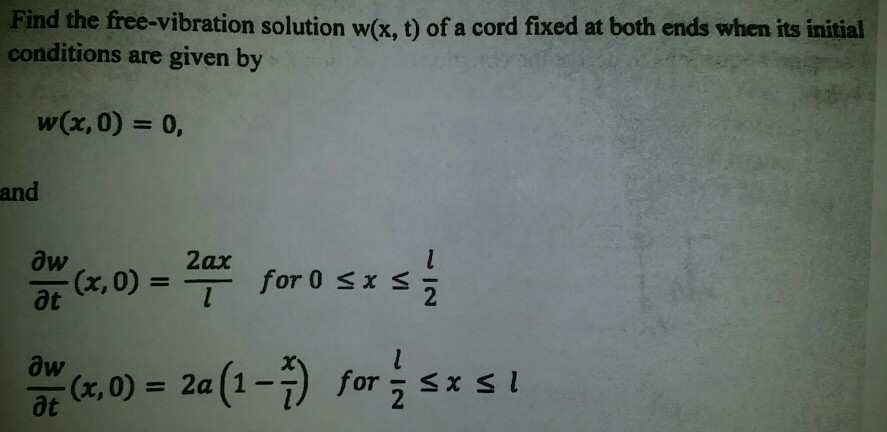 Solved Find the free-vibration solution w(x, t) of a cord | Chegg.com