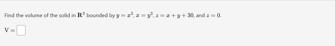 Solved Find the volume of the solid in R3 bounded by | Chegg.com