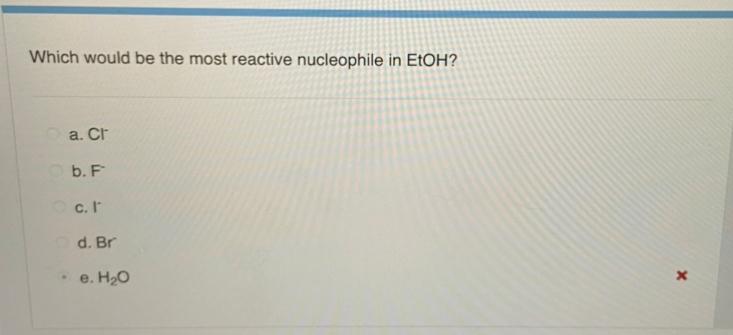 Solved Which would be the most reactive nucleophile in EtOH? | Chegg.com